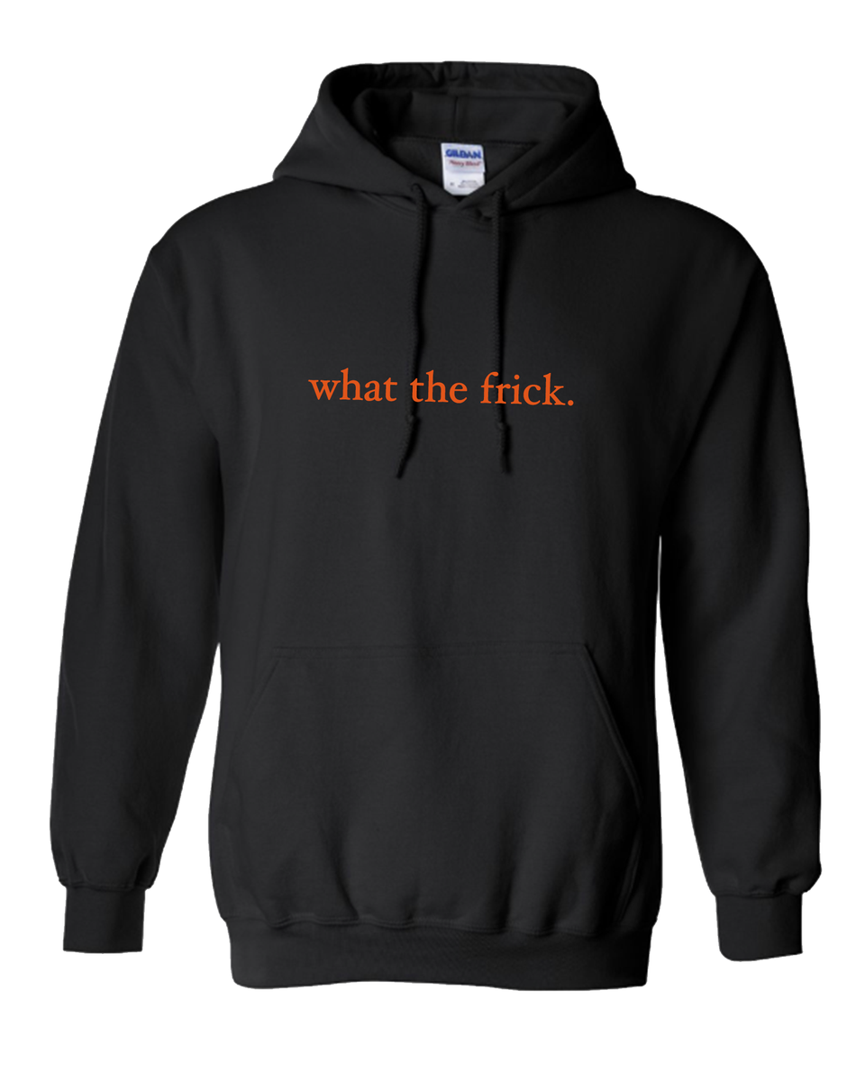 BLACK "WHAT THE FRICK" HOODIE – Shop Sierra Sprague