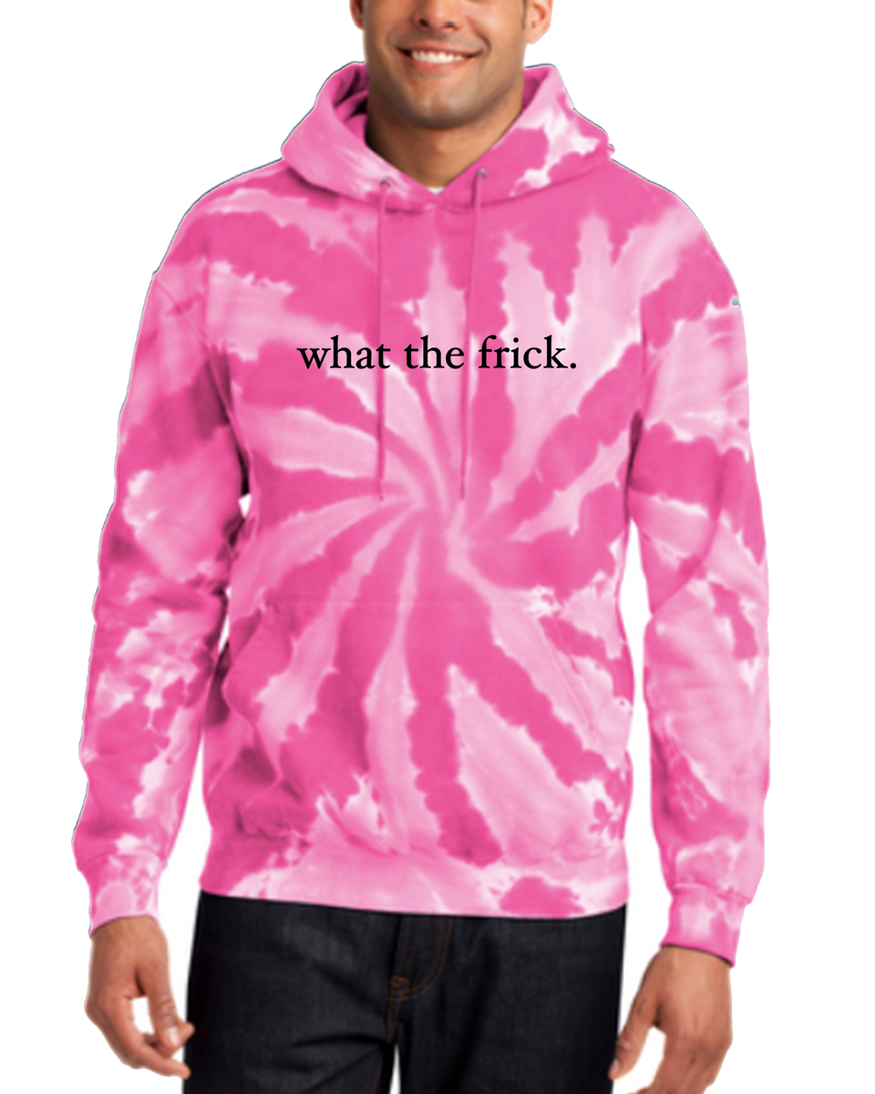 PINK TIE DYE "WHAT THE FRICK" HOODIE – Shop Sierra Sprague